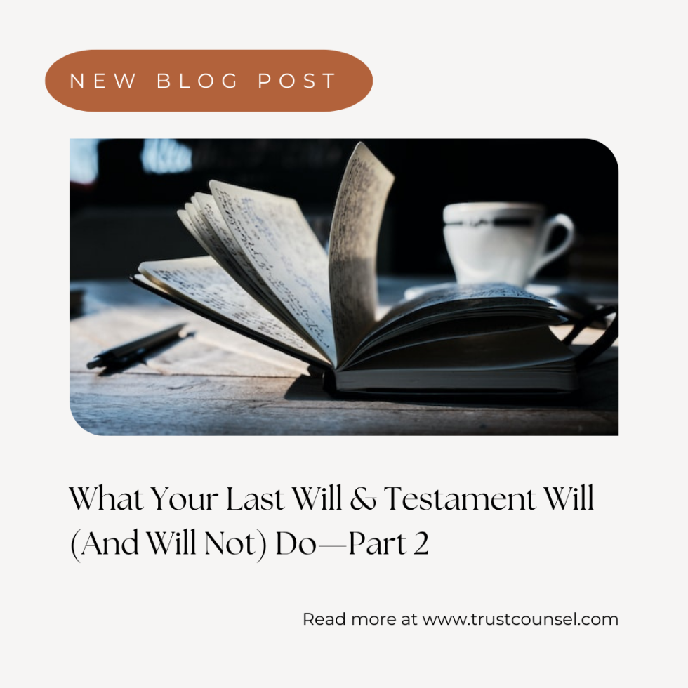 What Your Last Will & Testament Will (And Will Not) Do—Part 2 - Estate ...